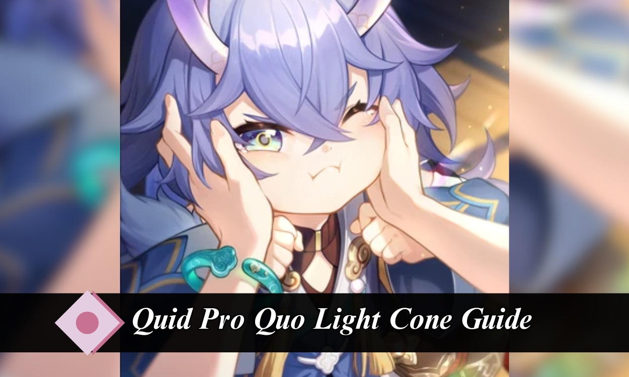 HSR Quid Pro Quo Light Cone: Stats and Materials | Beebom