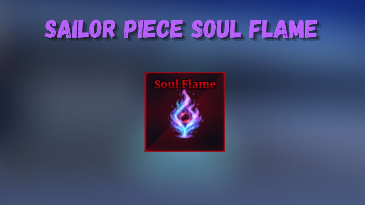 How to Get Soul Flame in Sailor Piece | Beebom
